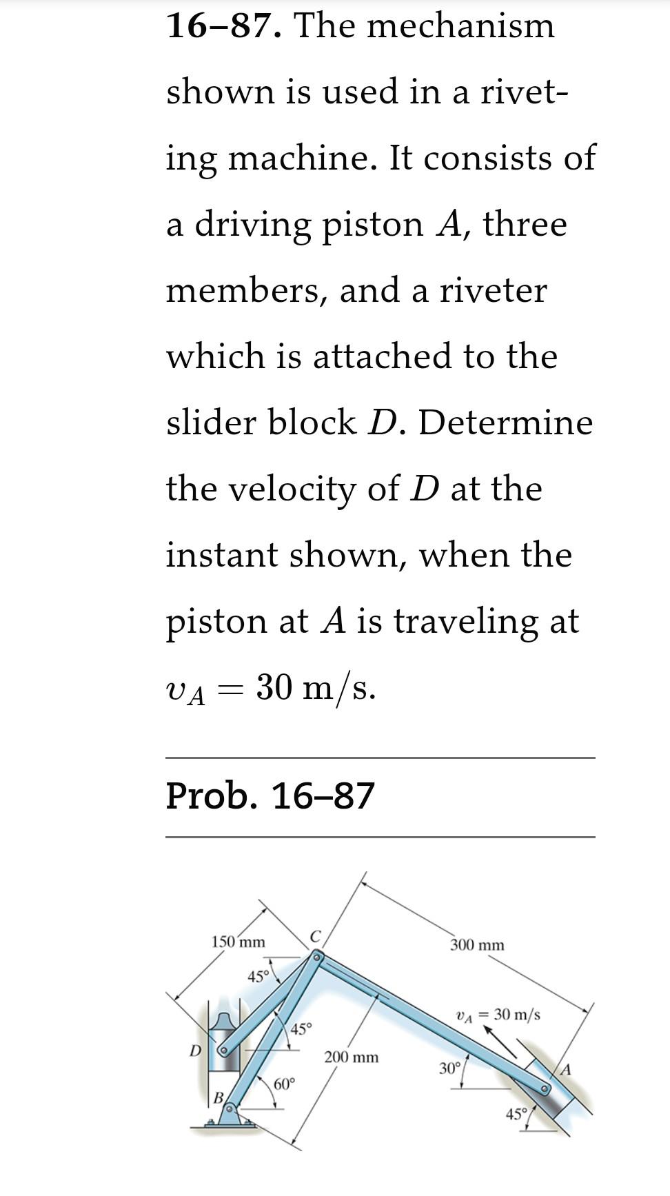 Solved 16-87. The mechanism shown is used in a riveting | Chegg.com