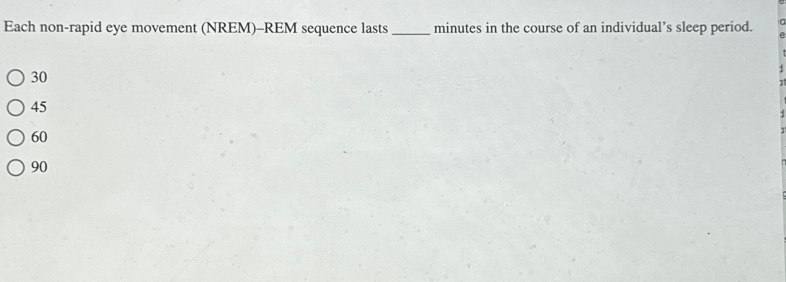 Solved Each non-rapid eye movement (NREM)-REM sequence lasts | Chegg.com