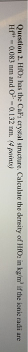 Solved Question 2. HfO2 has the CaF2 crystal structure. | Chegg.com