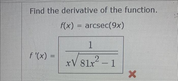 Solved Find the derivative of the function. f(x)=arcsec(9x) | Chegg.com