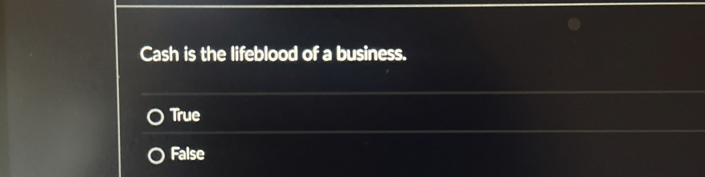 Solved Cash is the lifeblood of a business.TrueFalse | Chegg.com