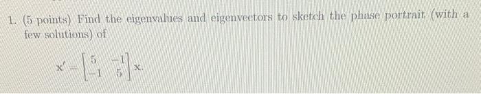 Solved 1. ( 5 points) Find the eigenvalues and eigenvectors | Chegg.com