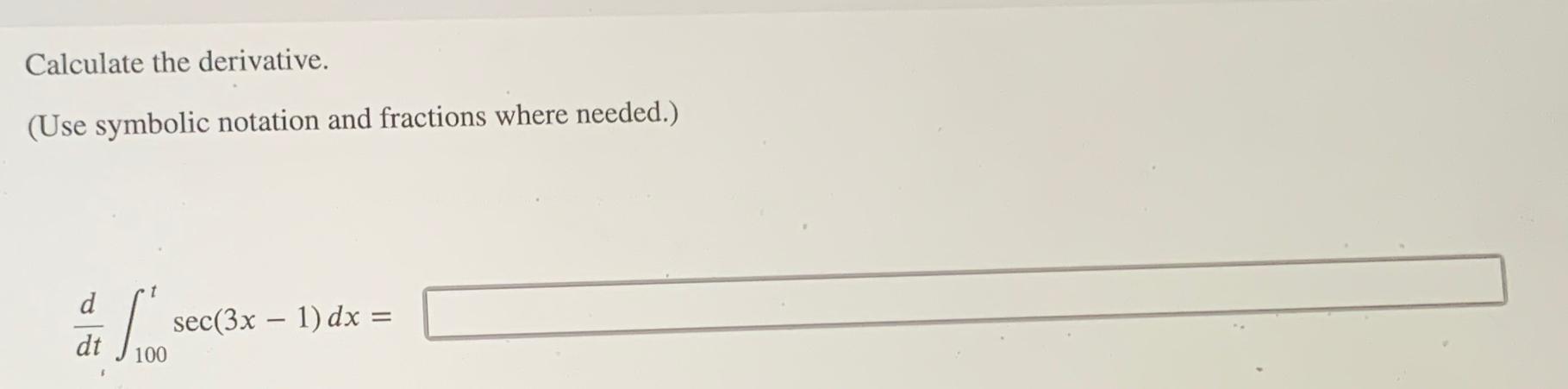 Solved Calculate the derivative.(Use symbolic notation and | Chegg.com