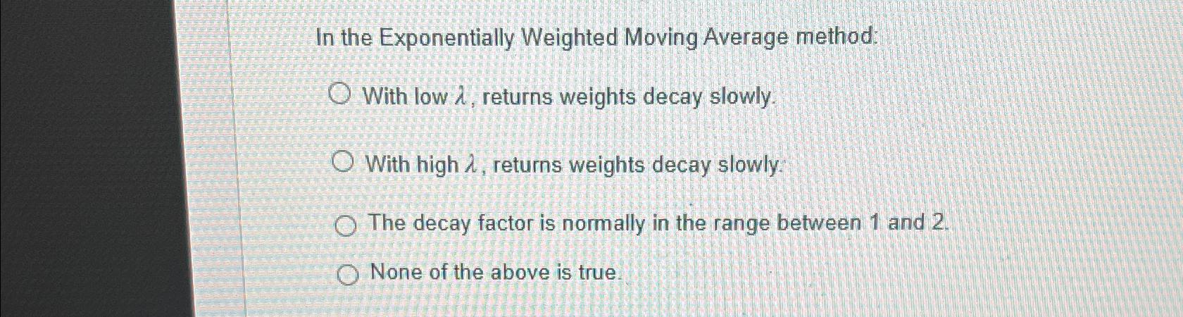 Solved In the Exponentially Weighted Moving Average | Chegg.com