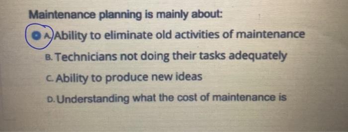 Solved Maintenance planning is mainly about: Ability to | Chegg.com