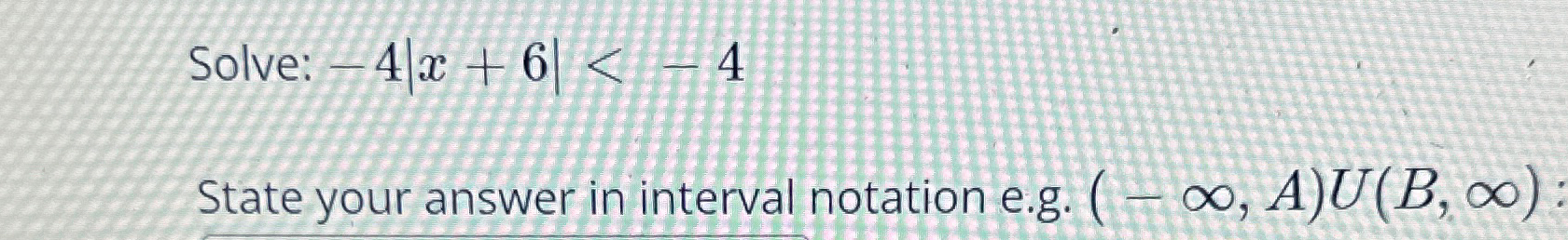 Solved Solve: -4|x+6|