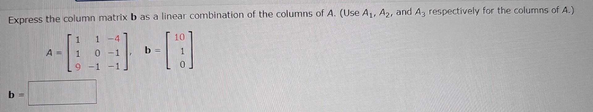 Solved Express the column matrix b as a linear combination | Chegg.com