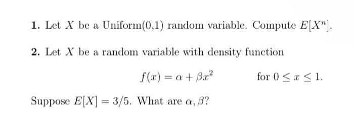 Solved 1. Let X be a Uniform (0,1) random variable. Compute | Chegg.com