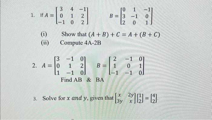 Solved 1. If A=⎣⎡30−1410−122⎦⎤B=⎣⎡0321−10−101⎦⎤ (i) Show | Chegg.com