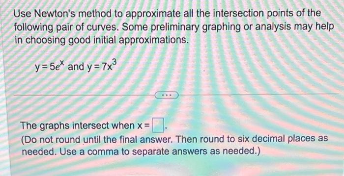 Solved Use Newton's method to approximate all the | Chegg.com