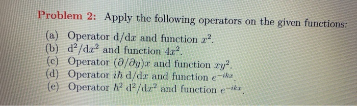 Solved Problem 2: Apply the following operators on the given | Chegg.com