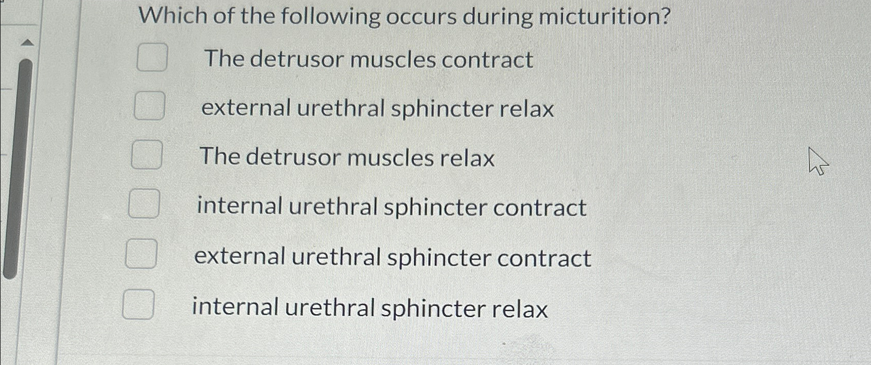 Solved Which of the following occurs during micturition?The | Chegg.com