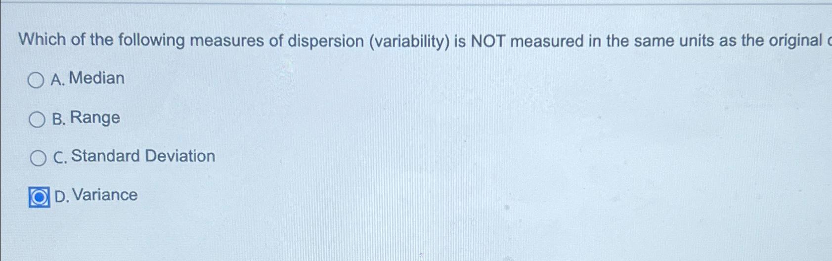 Solved Which of the following measures of dispersion | Chegg.com