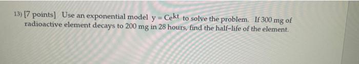Solved 13) [7 points] Use an exponential model y=Cekt to | Chegg.com