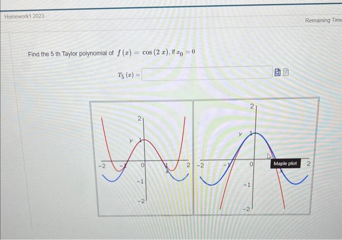 Solved Find the 5 th Taylor polynomial of f(x)=cos(2x), if | Chegg.com