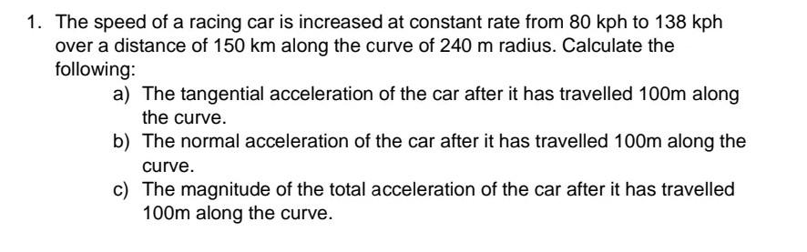 Solved 1. The speed of a racing car is increased at constant | Chegg.com