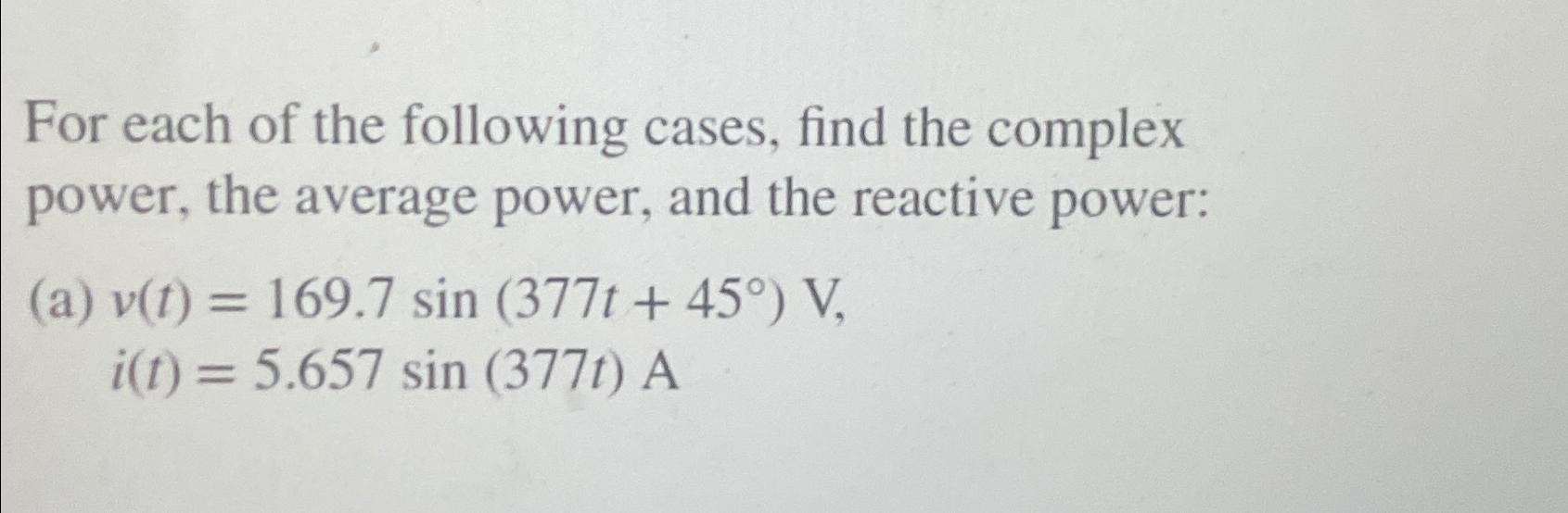 Solved For each of the following cases, find the complex | Chegg.com