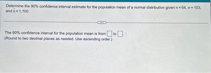 Solved Determine the 90% confidence interval estimate for | Chegg.com