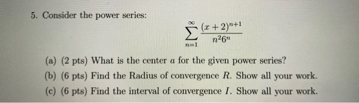 Solved 5. Consider the power series: (x + 2)"+1 n26 n= (a) | Chegg.com