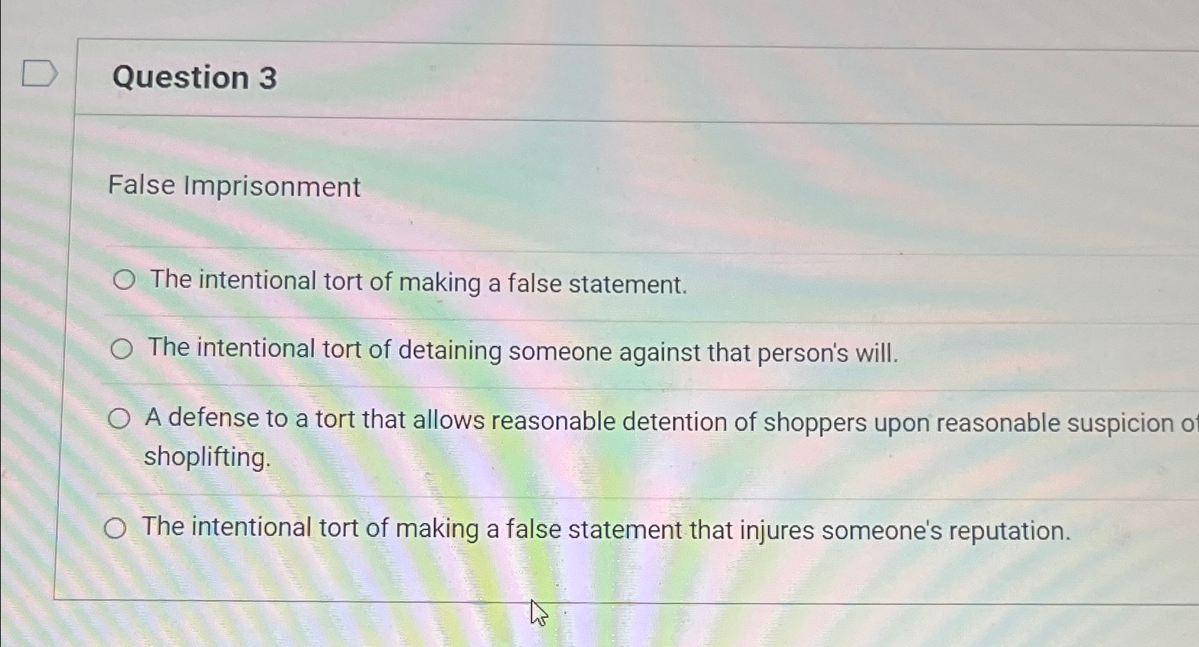 Solved Question 3False ImprisonmentThe intentional tort of | Chegg.com