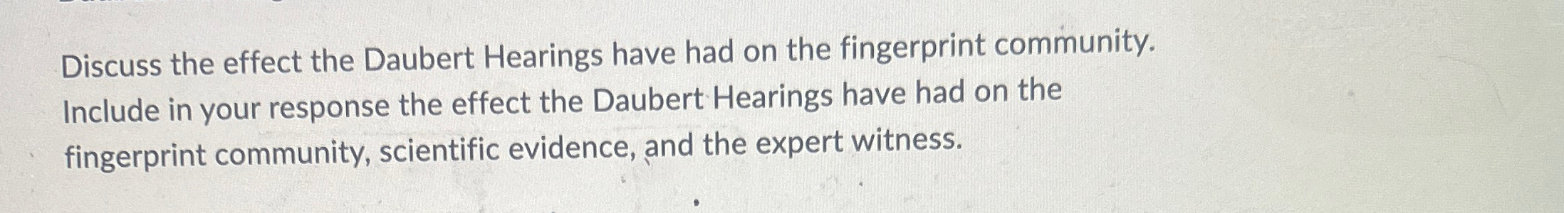 Solved Discuss the effect the Daubert Hearings have had on | Chegg.com