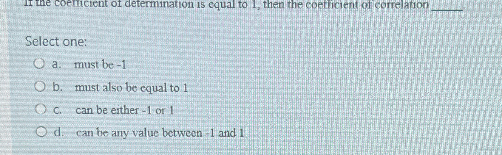 Solved Select one:a. ﻿must be -1b. ﻿must also be equal to | Chegg.com