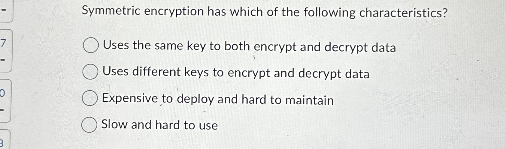 Solved Symmetric encryption has which of the following | Chegg.com