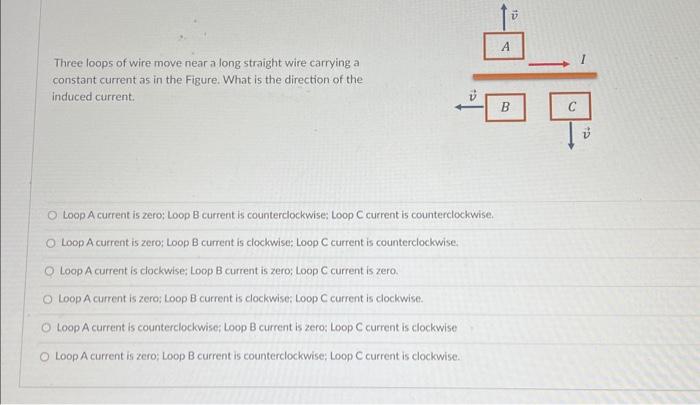 Solved Three loops of wire move near a long straight wire | Chegg.com