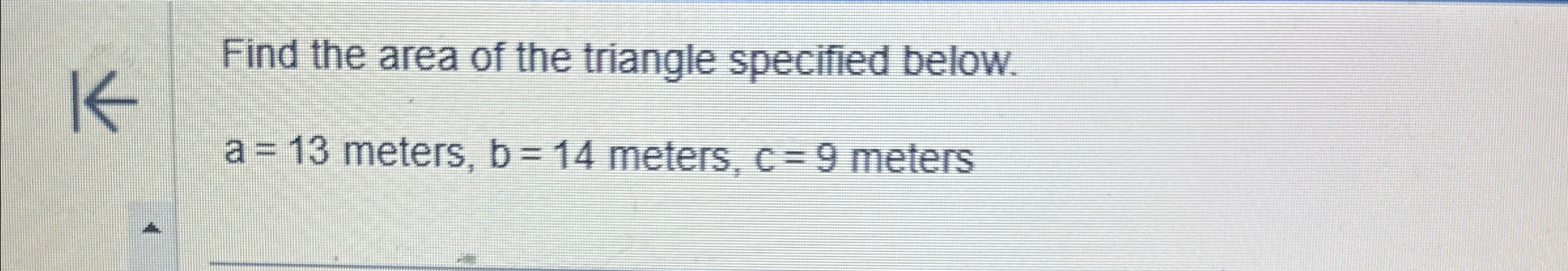 Solved Find the area of the triangle specified below.a=13 | Chegg.com