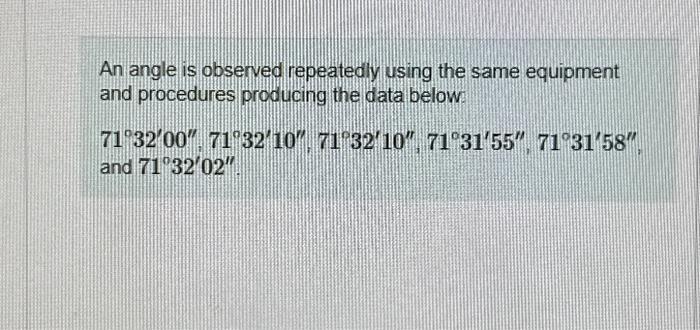Solved Calculate the angle's most probable value. 71∘32′03′′ | Chegg.com