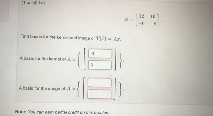 Solved (1 point) Let Find bases for the kernel and image of | Chegg.com