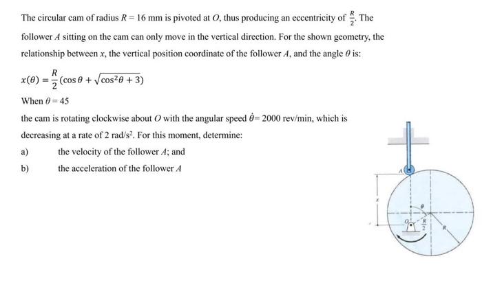 Solved The circular cam of radius R=16 mm is pivoted at O, | Chegg.com