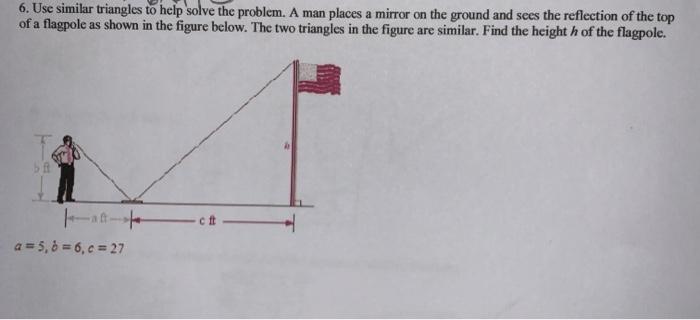 Solved 6. Use similar triangles to help solve the problem. A | Chegg.com