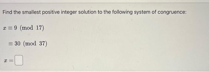 Solved Find the smallest positive integer solution to the | Chegg.com