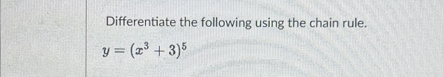 Solved Differentiate the following using the chain | Chegg.com