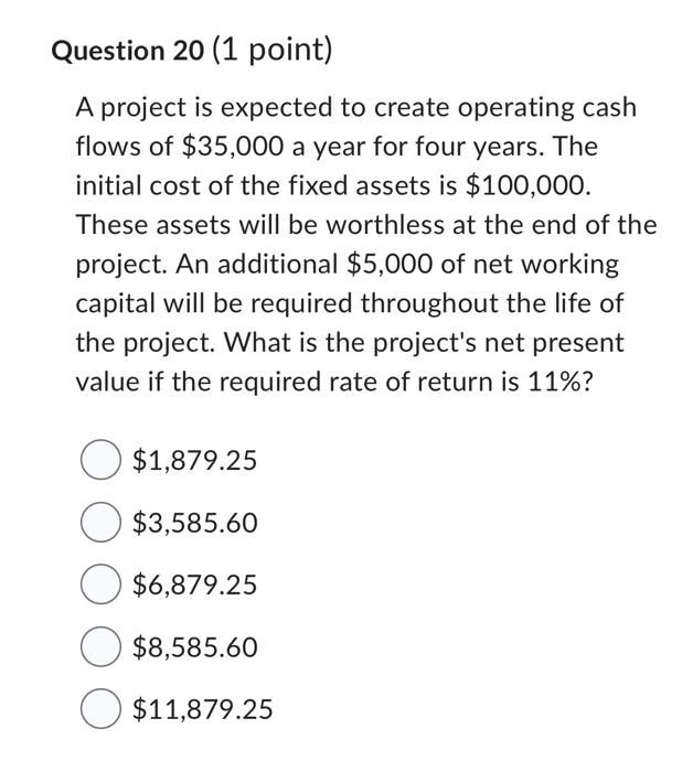 Solved Question 20 (1 point) A project is expected to create | Chegg.com