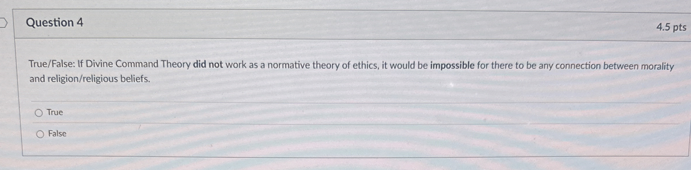 Solved Question 4True/False: If Divine Command Theory did | Chegg.com