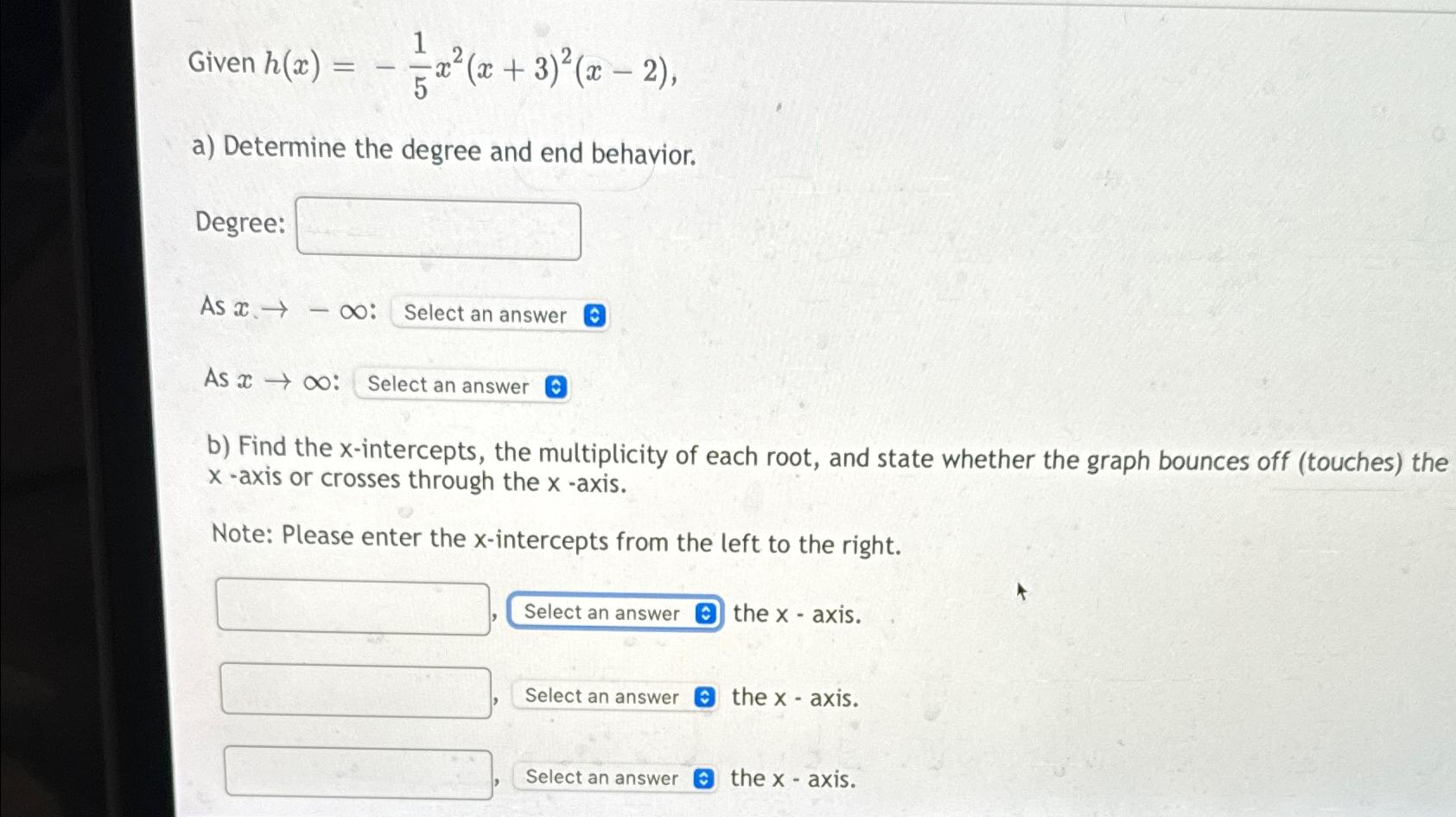 Solved Given h(x)=-15x2(x+3)2(x-2)a) ﻿Determine the degree | Chegg.com
