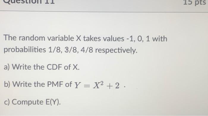 Solved 15 pts The random variable X takes values -1, 0, 1 | Chegg.com