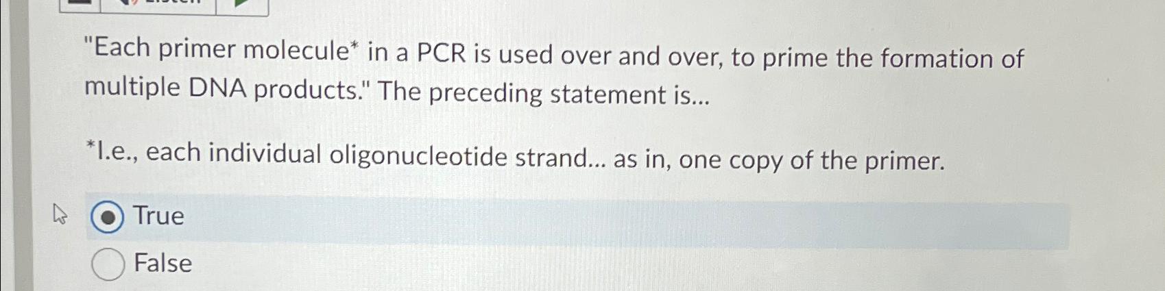 Solved "Each primer molecule* ﻿in a PCR is used over and | Chegg.com