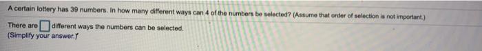 Solved A certain lottery has 39 numbers. In how many | Chegg.com