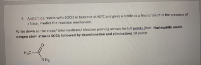 Solved 6. Acetamide reacts with SoCl2 in benzene at 80 C and | Chegg.com