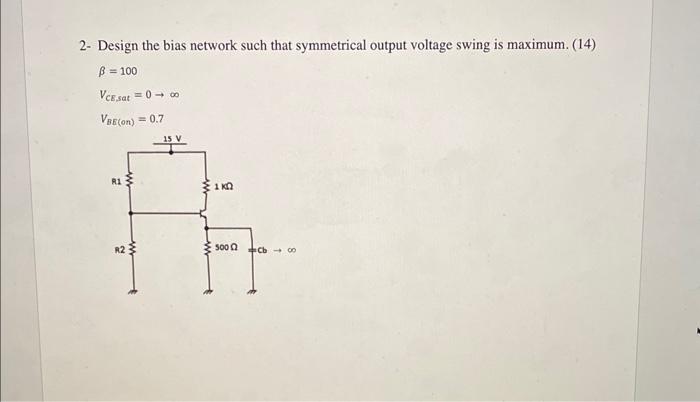 Solved 2- Design the bias network such that symmetrical | Chegg.com