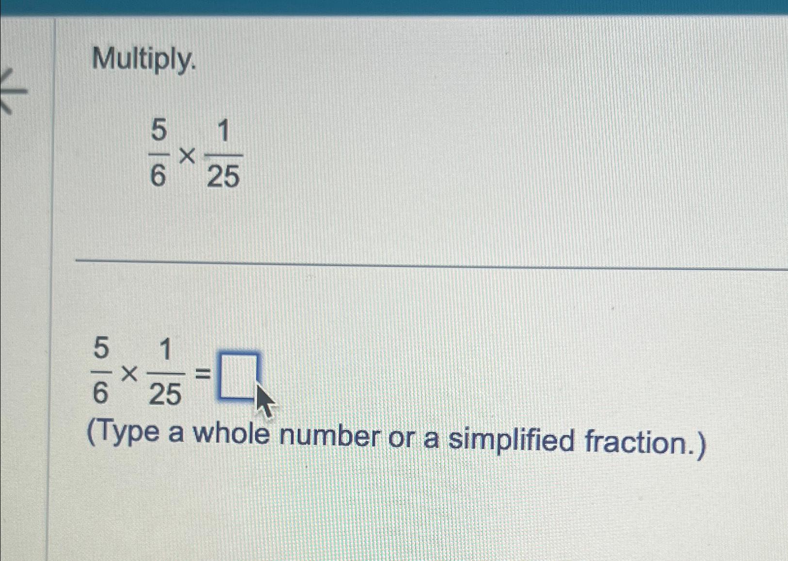 Solved Multiply.56×12556×125=(Type a whole number or a | Chegg.com