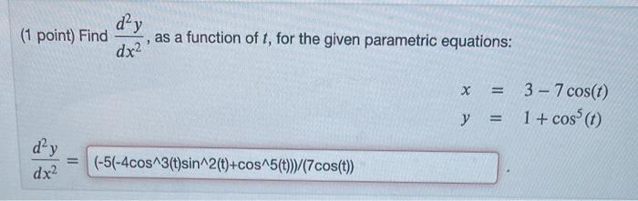 Solved (1 point) Find dx2d2y, as a function of t, for the | Chegg.com