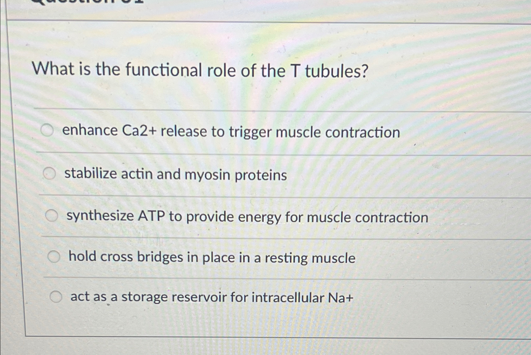 Solved What is the functional role of the T ﻿tubules?enhance | Chegg.com