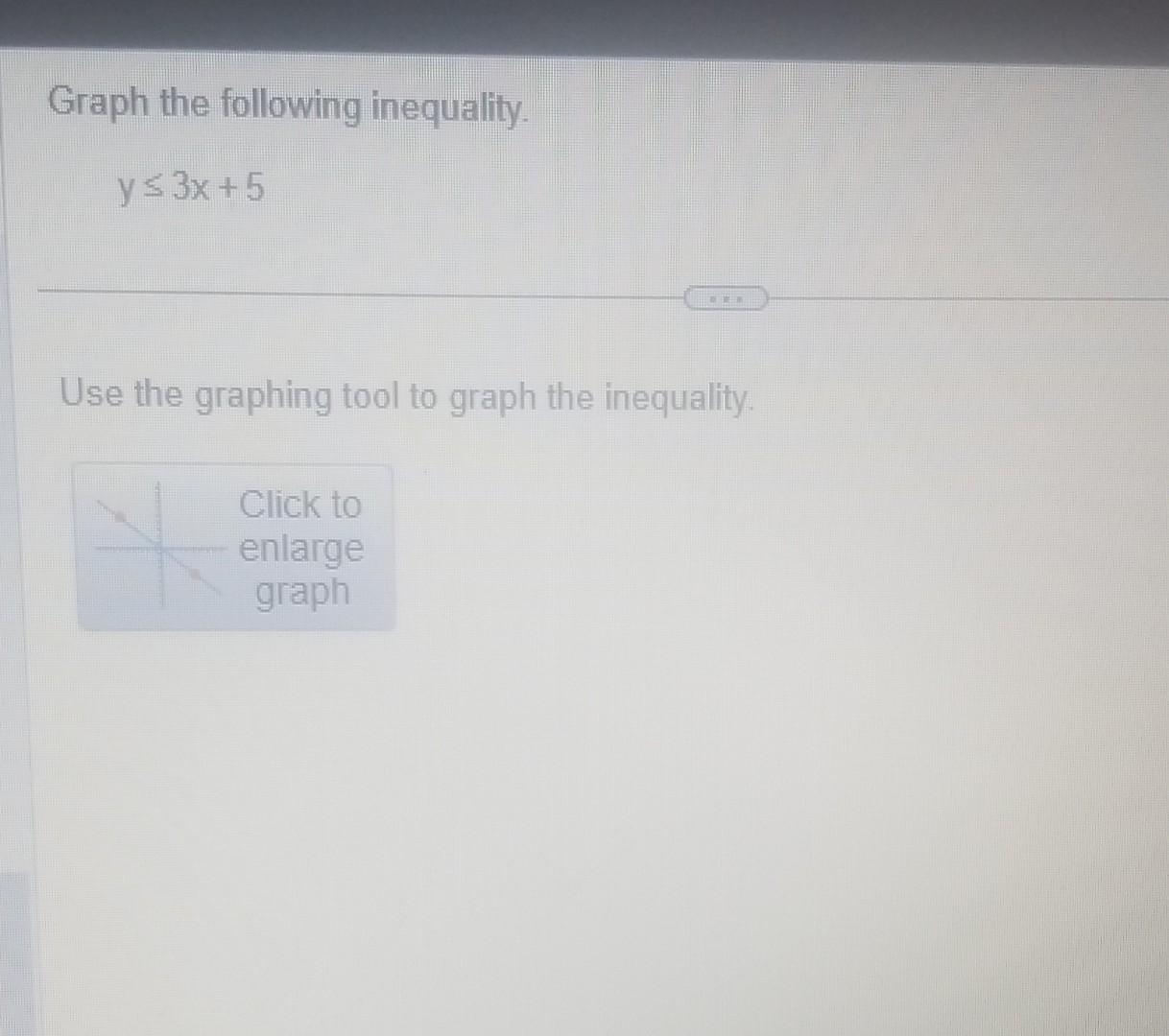 Solved Graph the following inequality. y≤3x+5 Use the | Chegg.com