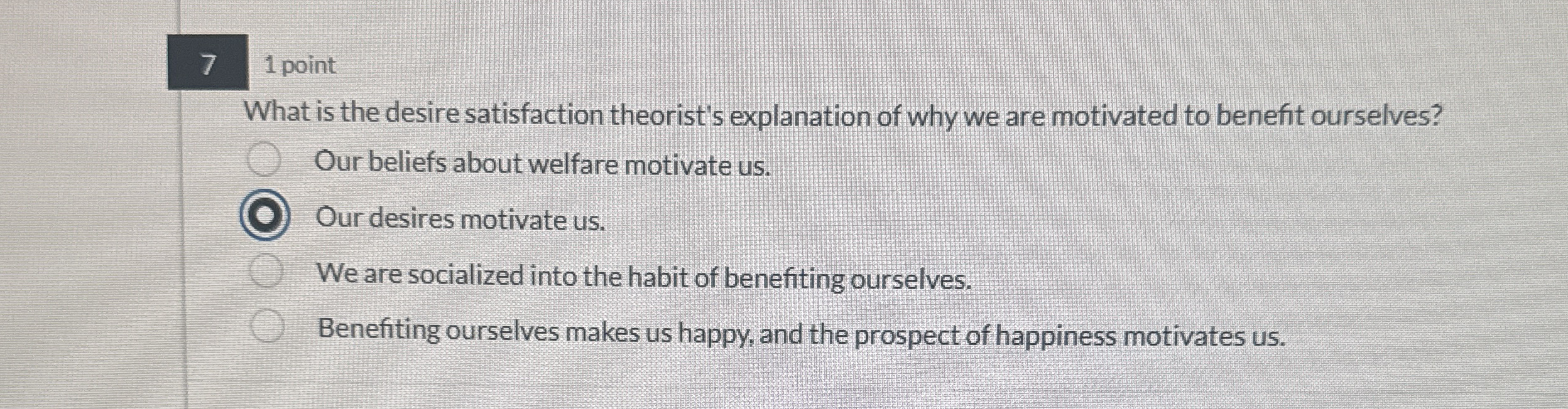 Solved 71 ﻿pointWhat is the desire satisfaction theorist's | Chegg.com