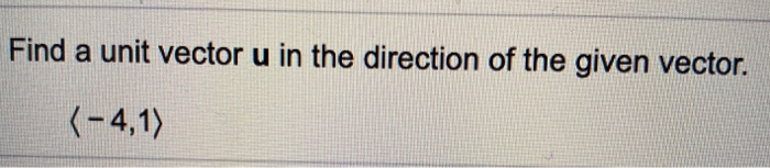 Solved Find a unit vector u in the direction of the given | Chegg.com