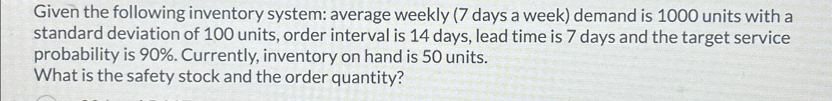 Solved Given the following inventory system: average weekly | Chegg.com
